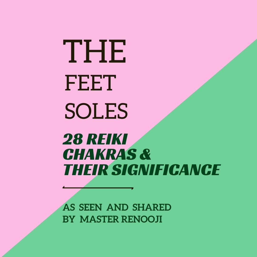 THE FEET SOLES | 28 Reiki Chakras and their Significance - Renooji
